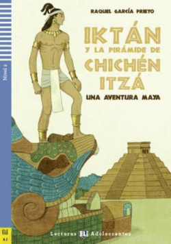IKTAN Y LA PIRAMIDE DE CHICHEN ITZA - LECTURAS ADOLESCENTES ELE A2 ...